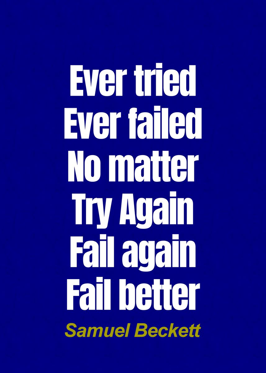 'Fail Better Quote' Poster, picture, metal print, paint by TENTEN09 ...