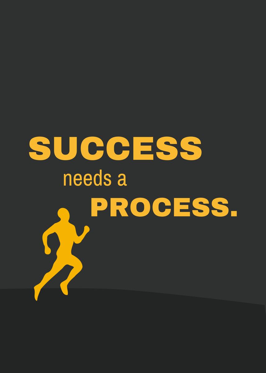 'Success Needs a Process' Poster, picture, metal print, paint by GUMMY | Displate