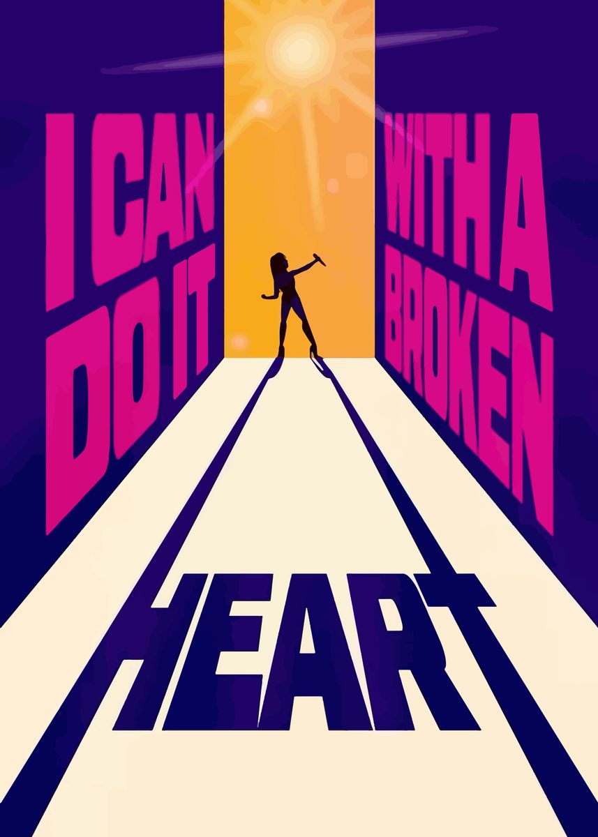 'I Can Do It With A Broken Heart' Poster, picture, metal print, paint by Rans Studio | Displate