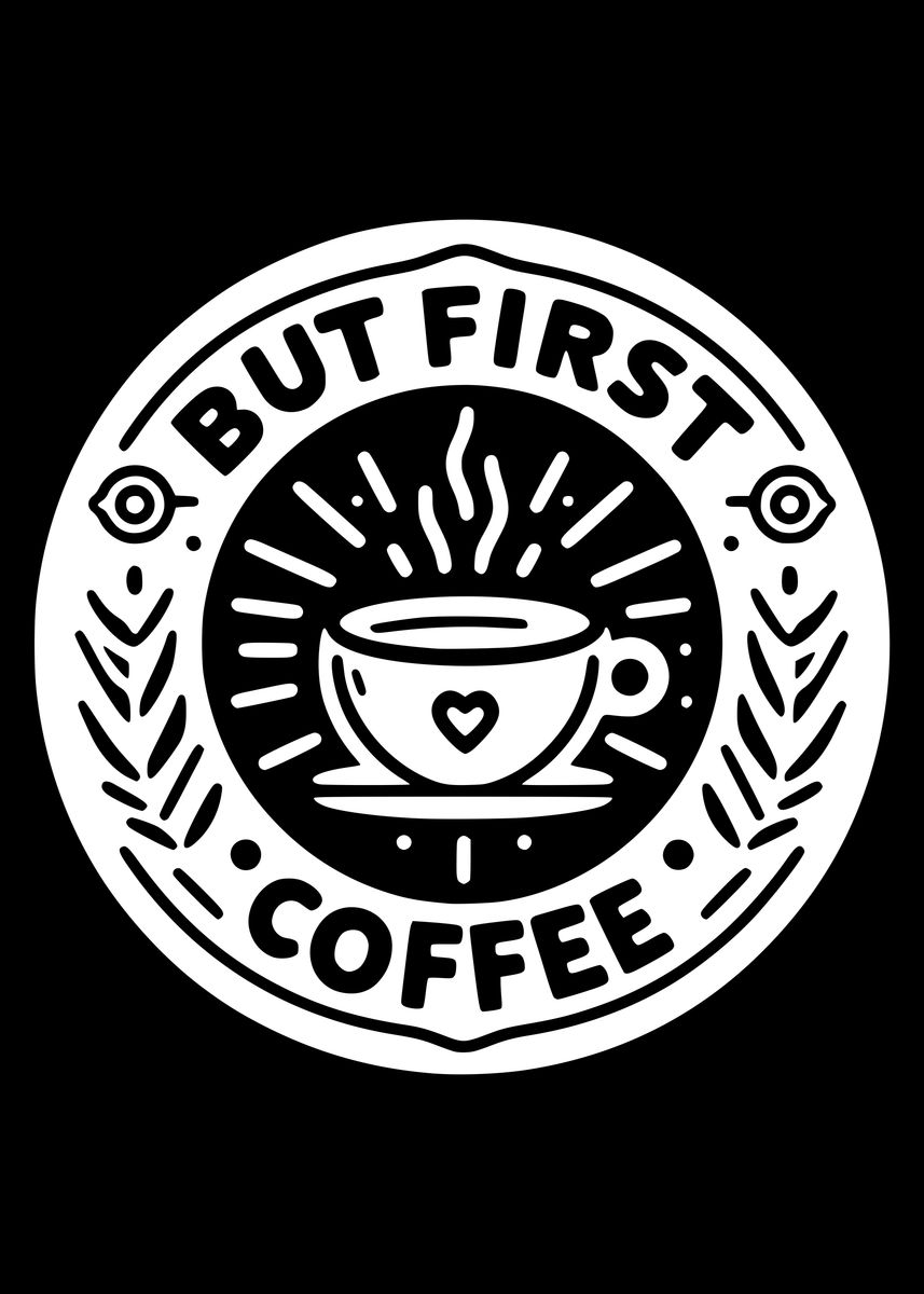 'But First, Coffee' Poster, picture, metal print, paint by Francois ...