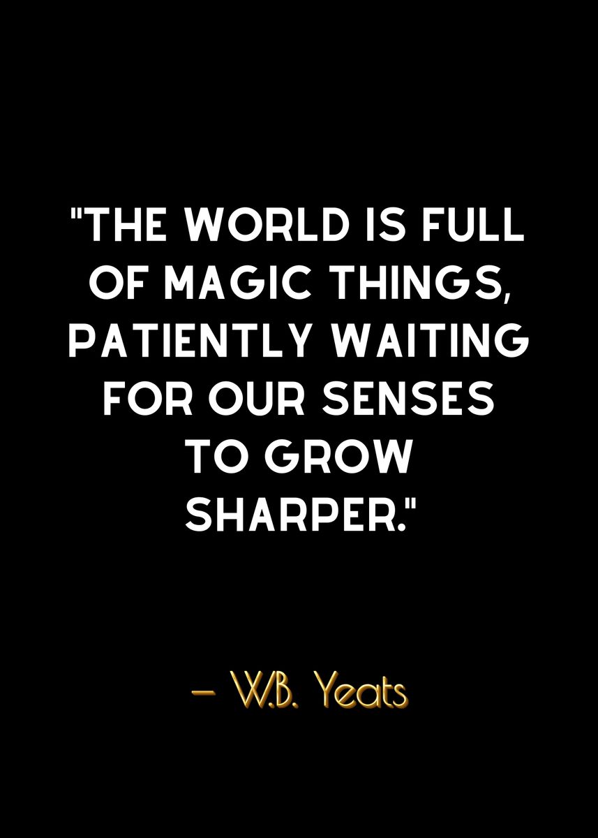 'W.B. Yeats Quote' Poster, picture, metal print, paint by I Q | Displate