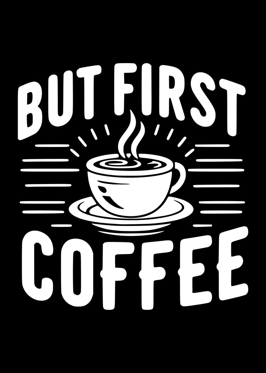 'But First, Coffee' Poster, picture, metal print, paint by Francois ...