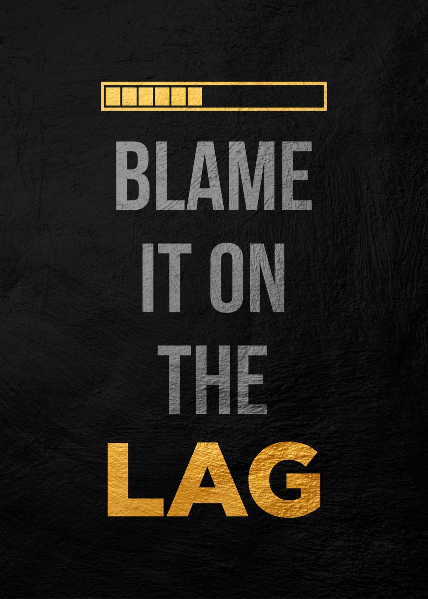 'Blame It On The Lag' Poster, picture, metal print, paint by Lowpoly ...