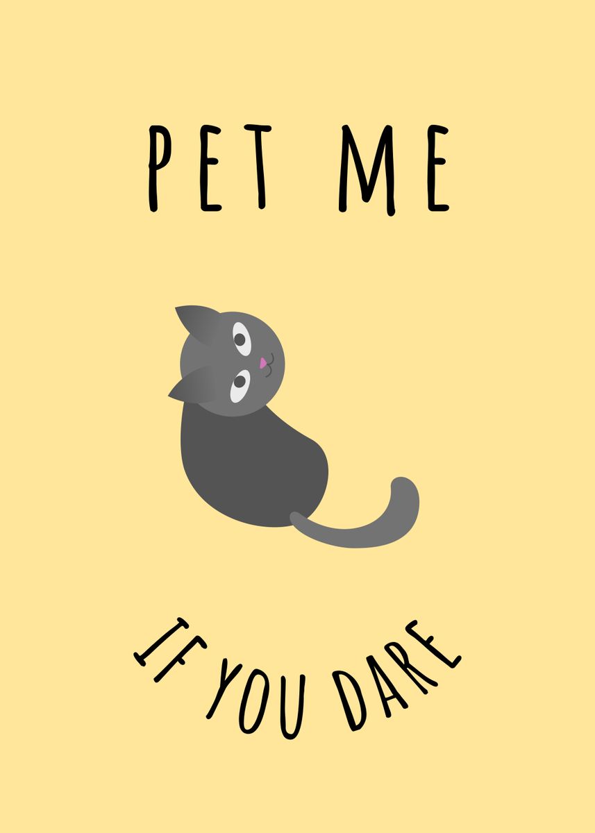 'Pet Me If You Dare Cat Poster' Poster, picture, metal print, paint by ...