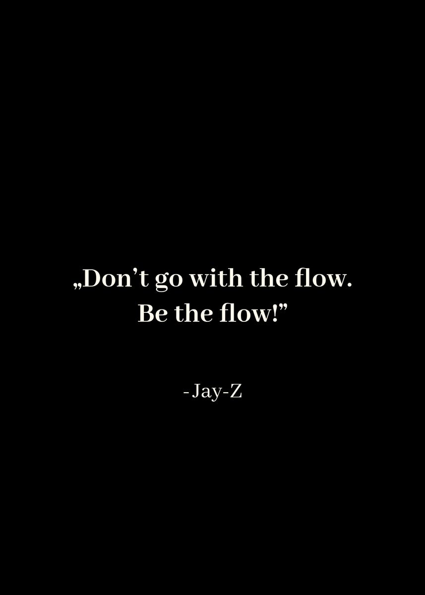 'Be the Flow - Inspirational Jay-Z Quote' Poster, picture, metal print ...
