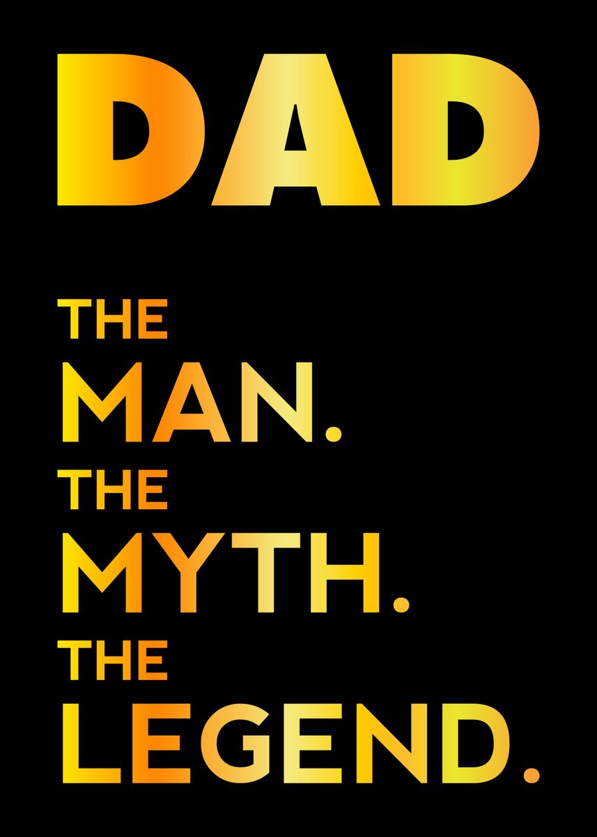 'Dad: The Man, The Myth, The Legend' Poster, picture, metal print ...