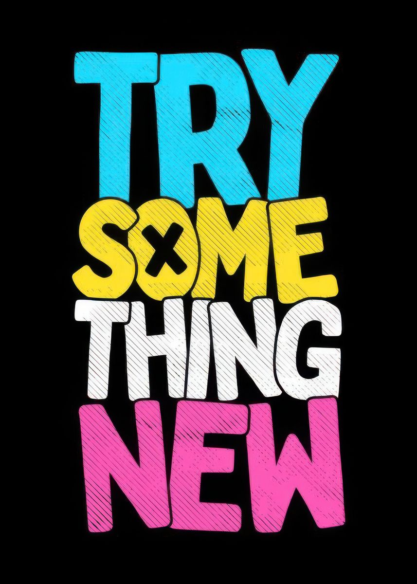 'Try Something New Graphic' Poster, picture, metal print, paint by ...