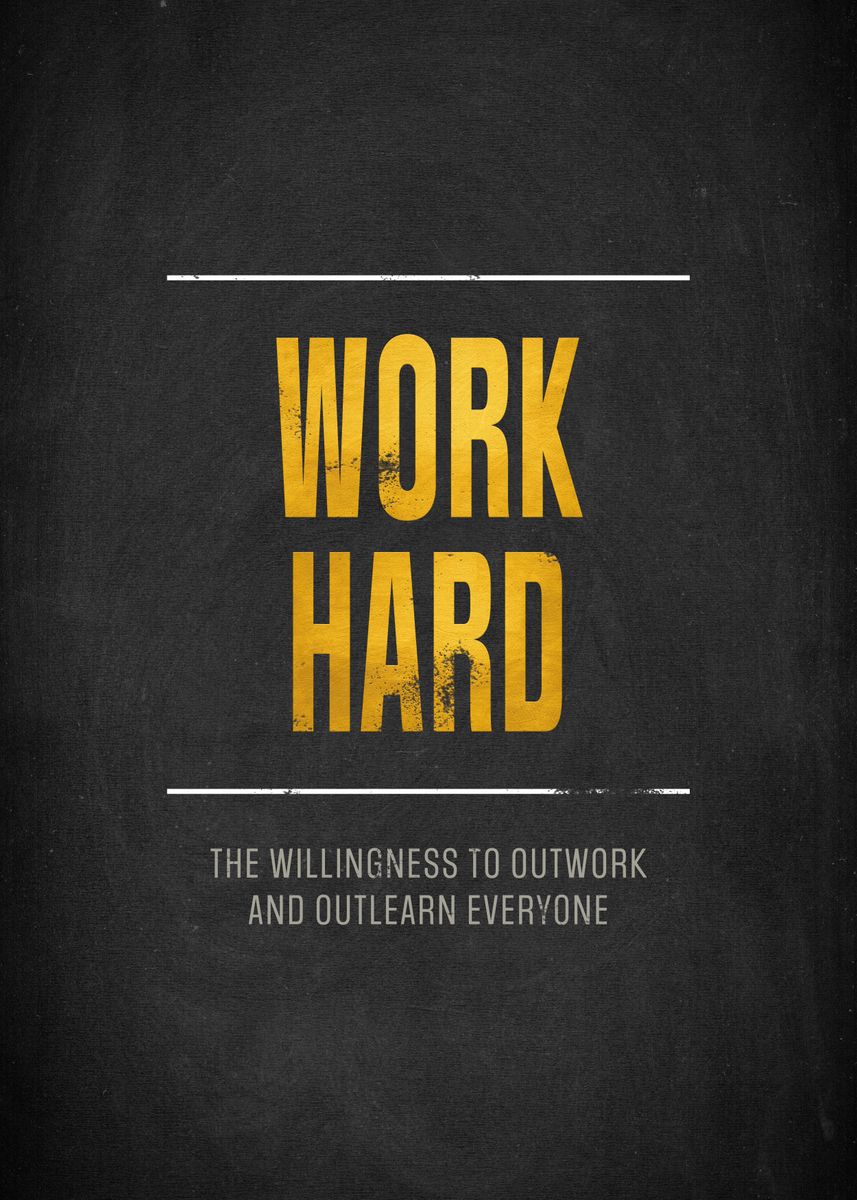 'Work Hard Poster' Poster, picture, metal print, paint by DesignerMind ...