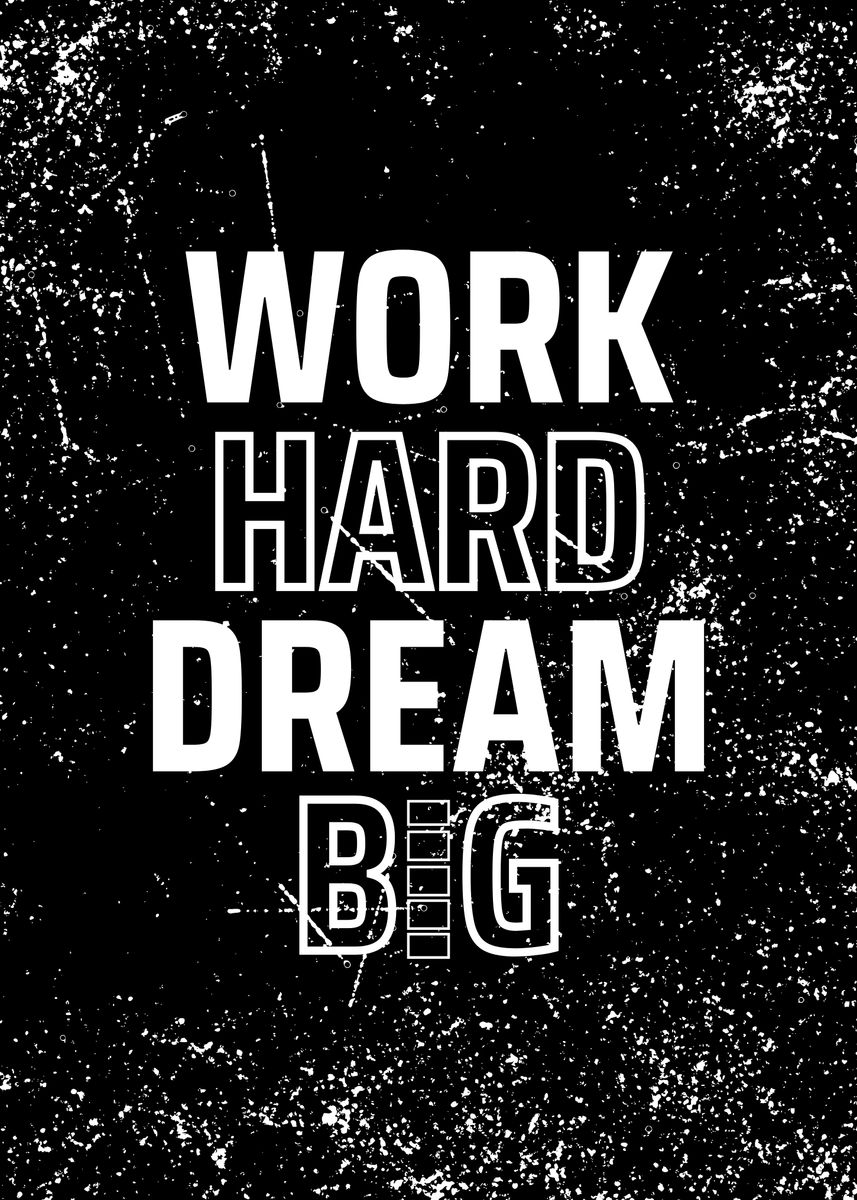 'Work Hard Dream Big Poster' Poster, picture, metal print, paint by ...