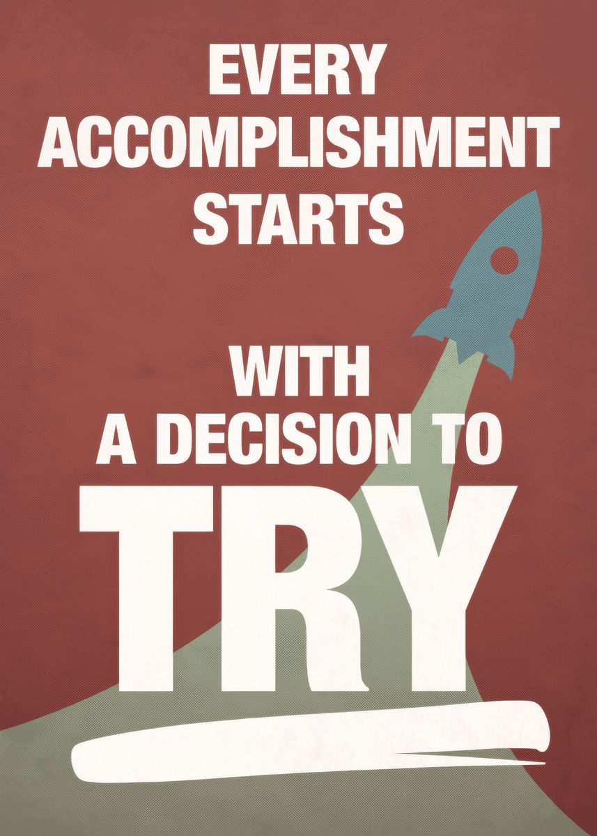 'Every Accomplishment Starts With Try' Poster, picture, metal print ...