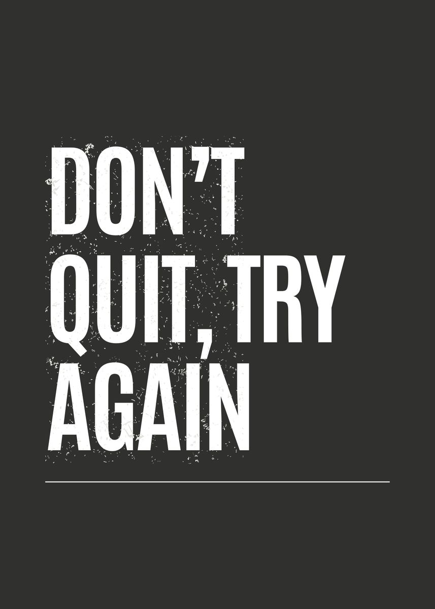 'Don't Quit, Try Again' Poster, picture, metal print, paint by Mawardi | Displate