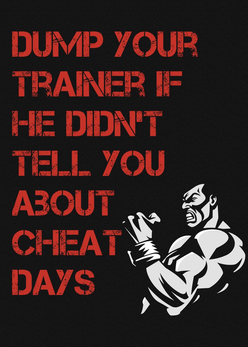 'Dump Your Trainer Cheat Days' Poster, picture, metal print, paint by ...