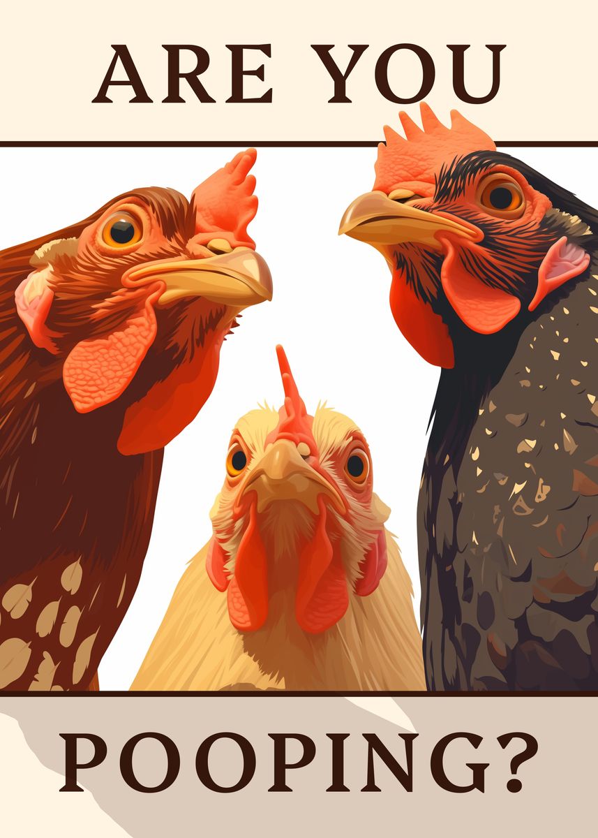 ''Are You Pooping?' - Chickens' Poster, picture, metal print, paint by ...