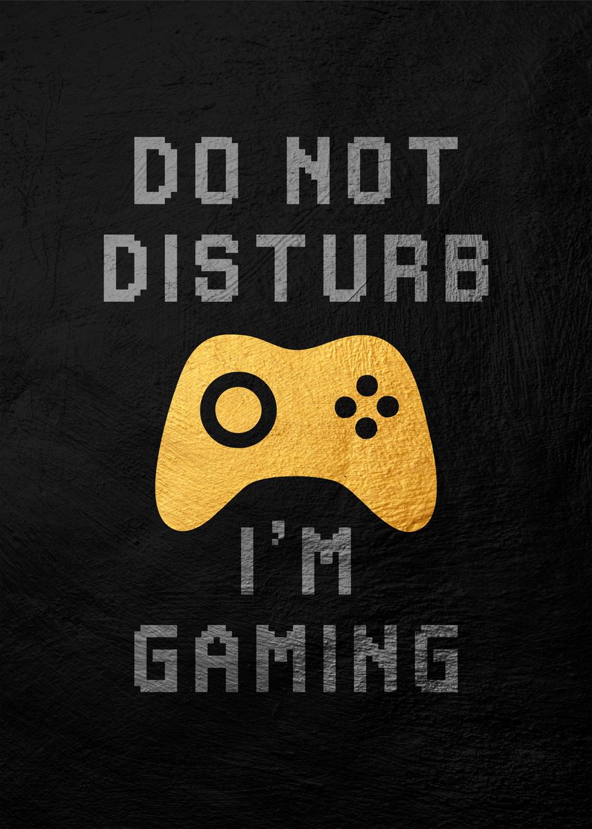 'Gaming Do Not Disturb' Poster, picture, metal print, paint by Lowpoly ...
