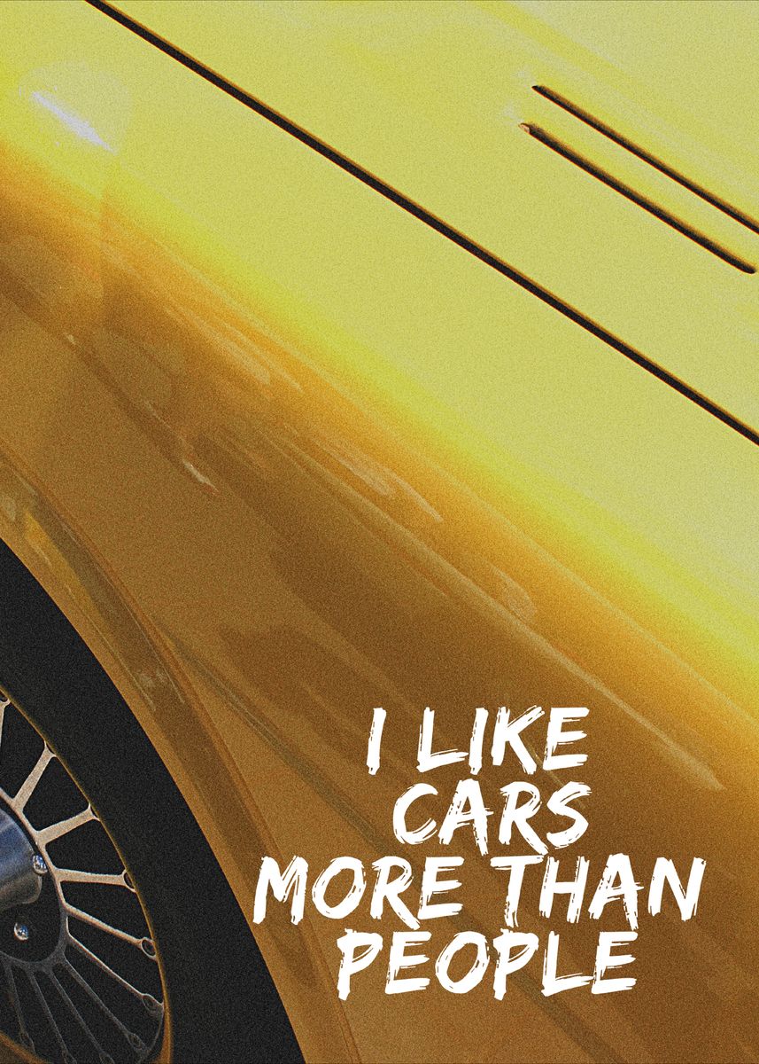 'I Like Cars More Than People Car Quote Poster' Poster, picture, metal ...