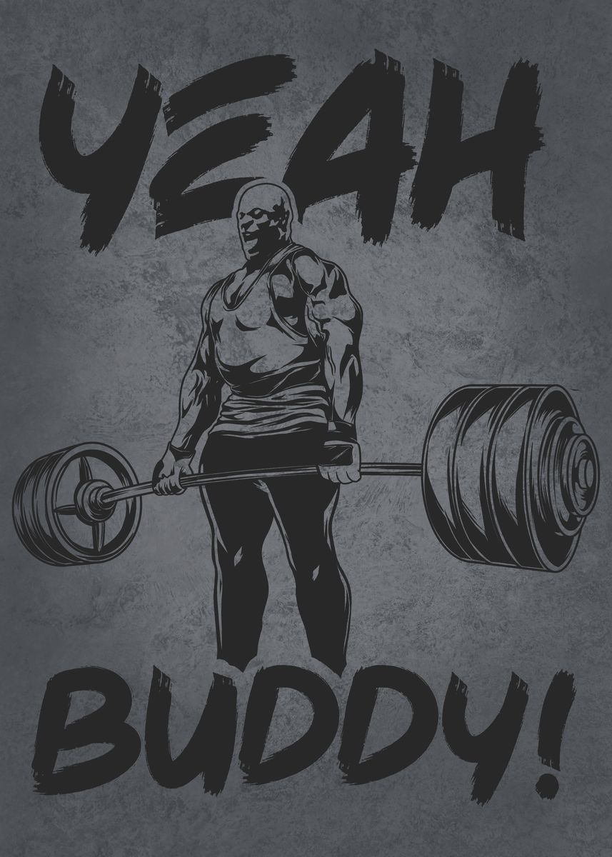 'Yeah Buddy - Ronnie Coleman Gym Motivational' Poster, picture, metal print, paint by CHAN ...