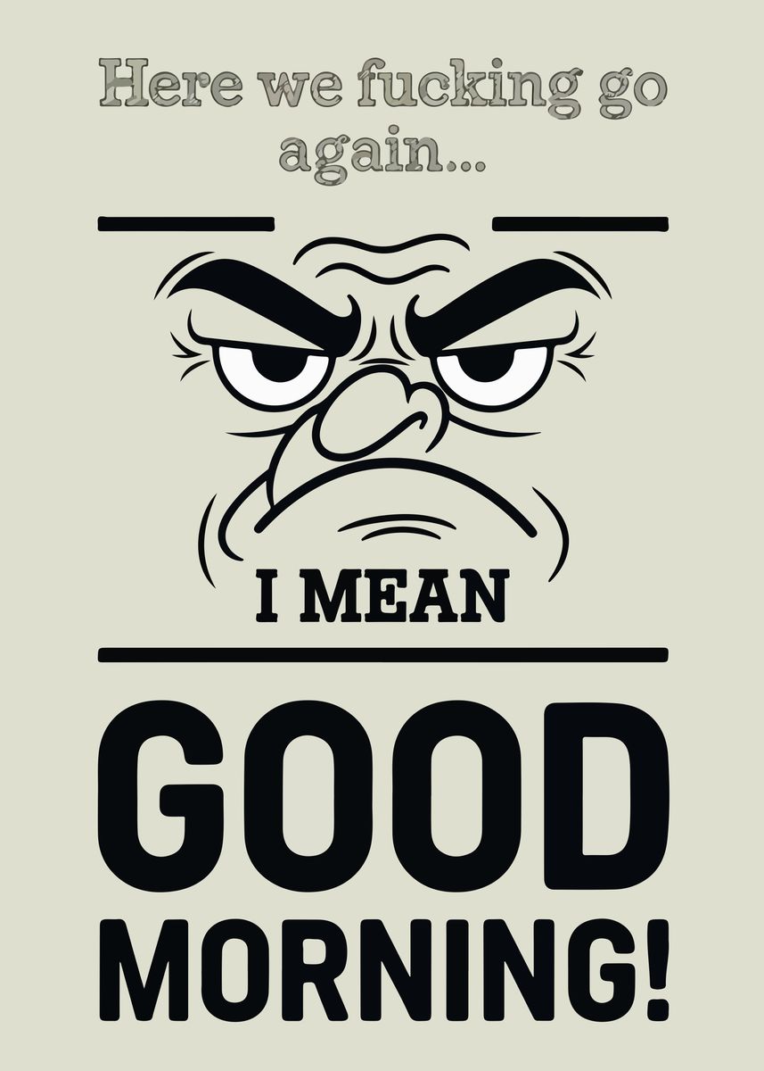 'Good Morning Sarcastic' Poster, picture, metal print, paint by ...