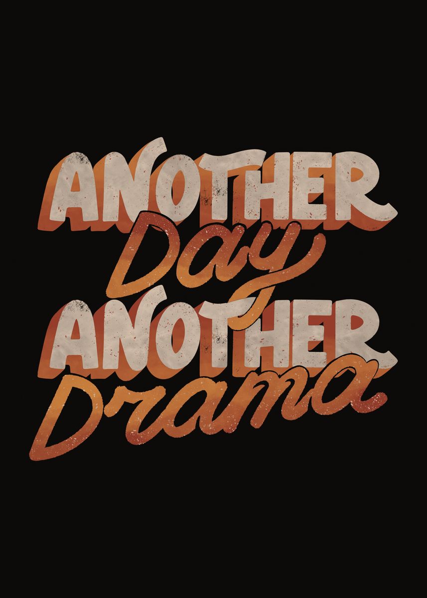 'Another Day Another Drama' Poster, picture, metal print, paint by ...