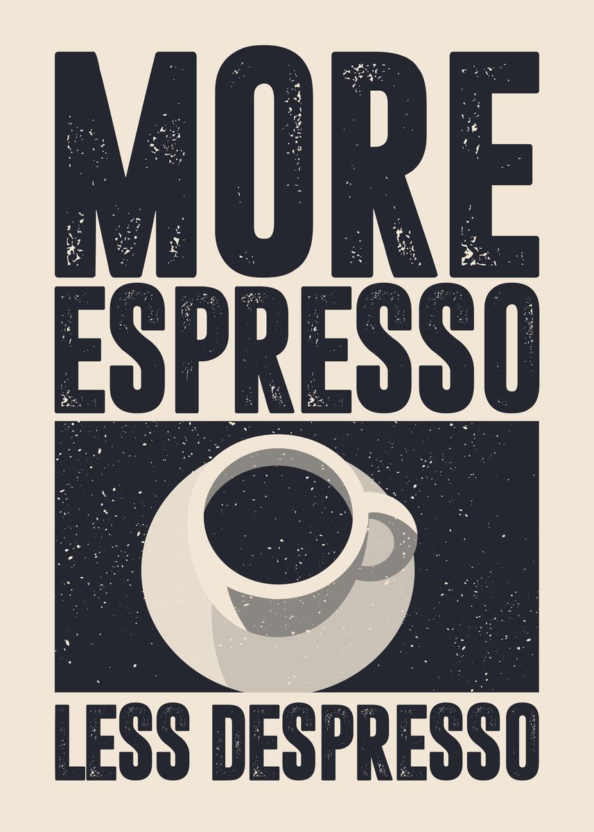 'More Espresso, Less Despresso' Poster, picture, metal print, paint by Pong Lizardo | Displate