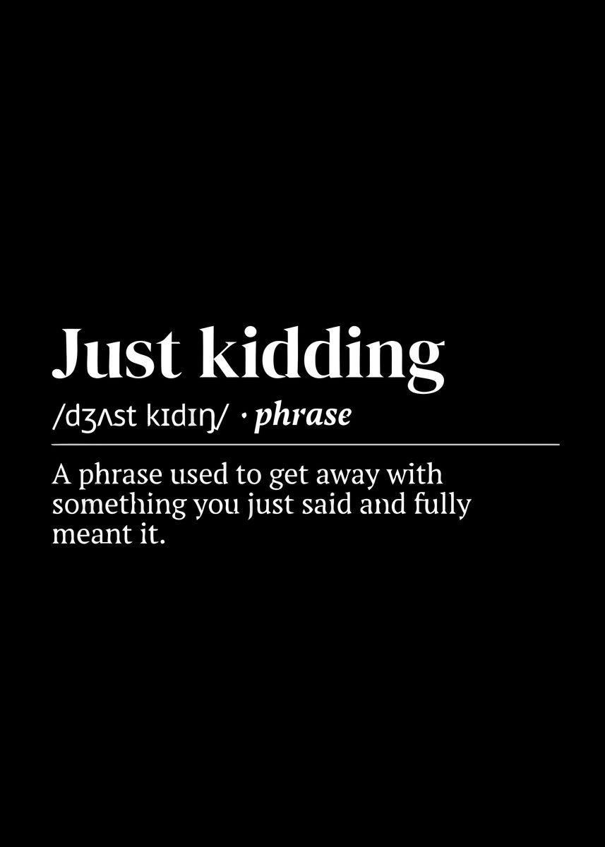 'Just Kidding Definition' Poster, picture, metal print, paint by ...