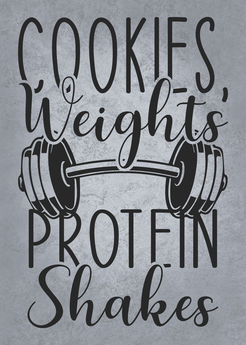 'Cookies, Weights, Protein Shakes' Poster, picture, metal print, paint ...