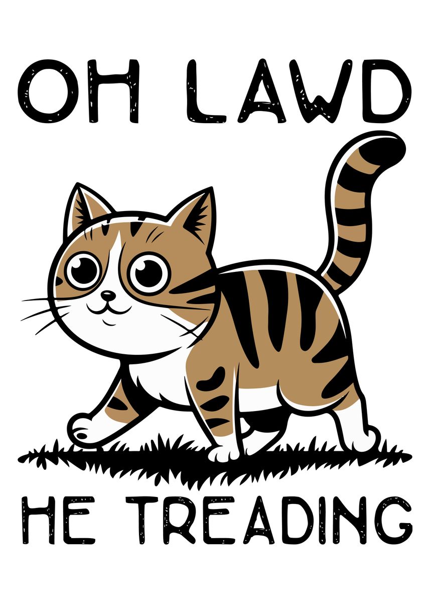 'Oh Lawd He Treadin' Cat' Poster, picture, metal print, paint by Henzo Designs | Displate