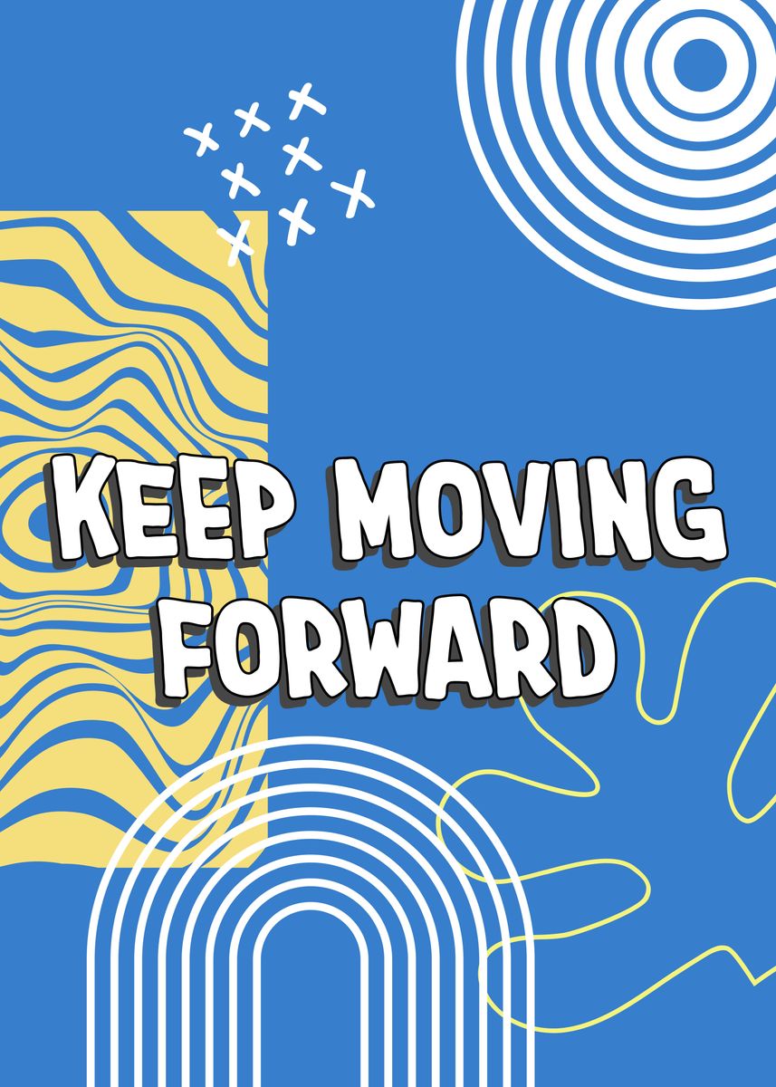 'Keep Moving Forward Poster' Poster, picture, metal print, paint by ...