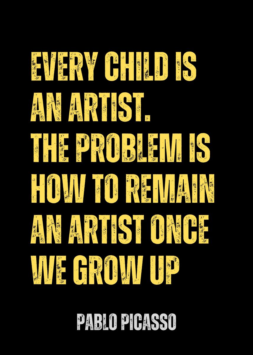 'Picasso Quote - Artist' Poster, picture, metal print, paint by YAN ...