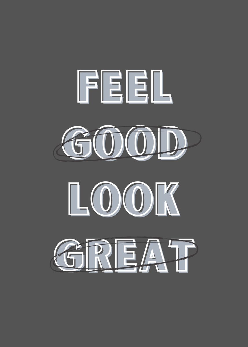 'Feel Good Look Great' Poster, picture, metal print, paint by GUMMY ...
