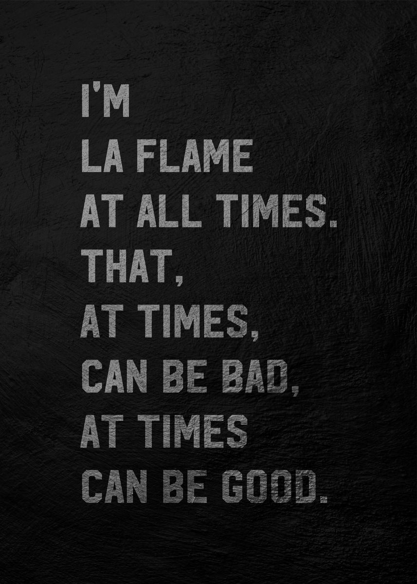'La Flame Quote' Poster, picture, metal print, paint by Metal Wonder ...