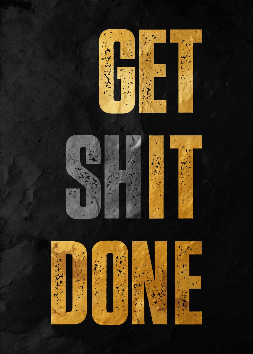 'Get Shit Done Poster' Poster, picture, metal print, paint by Lowpoly Posters | Displate