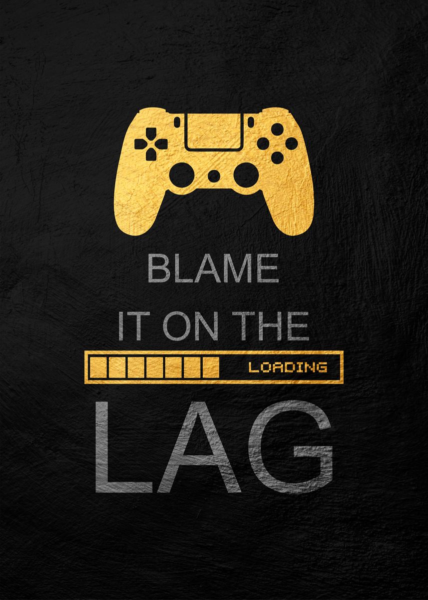 'Blame It On The Lag' Poster, picture, metal print, paint by Lowpoly ...
