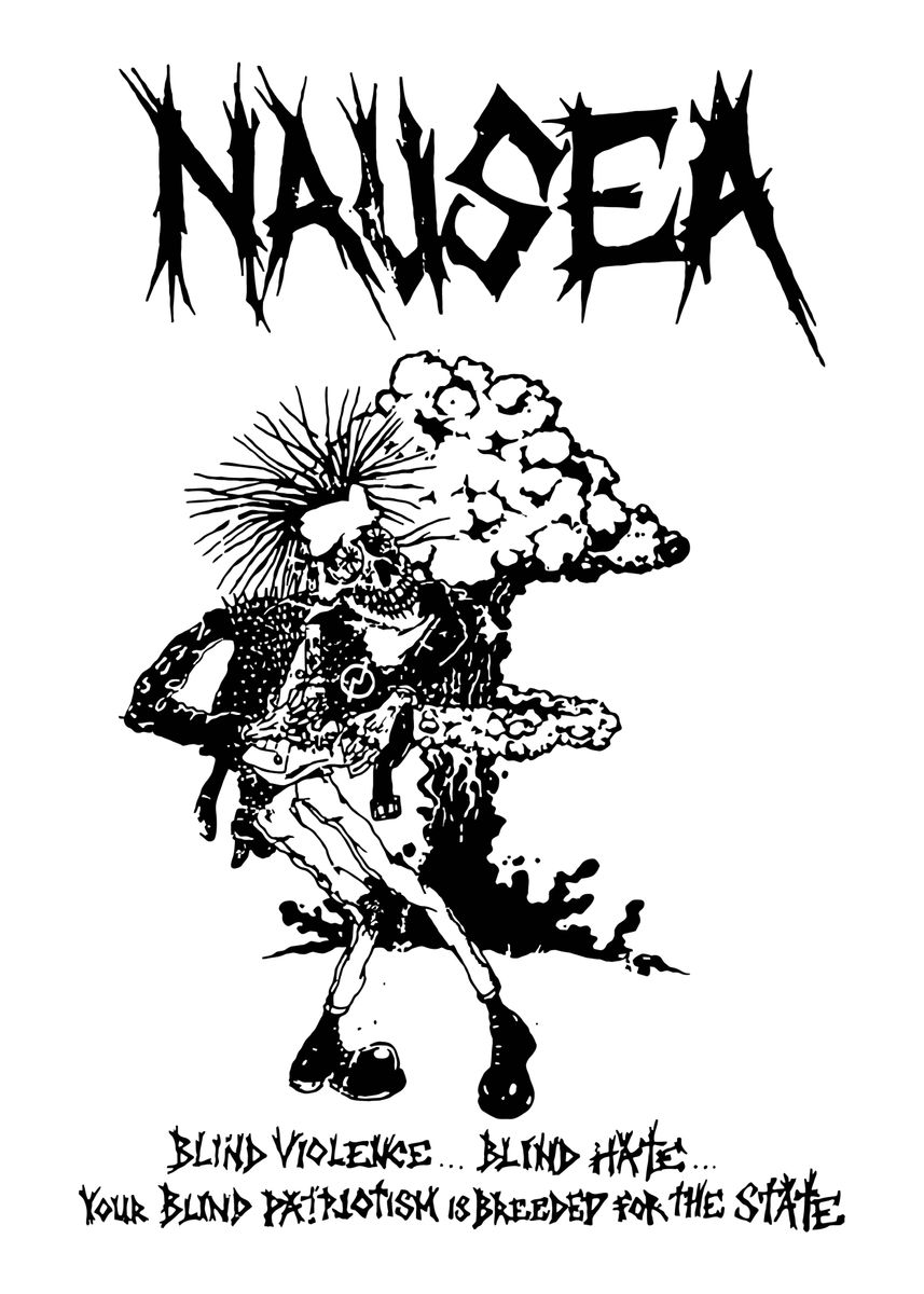'Nausea Blind Violence, Blind Hate, Your Blind Patriotism Is Breeded ...