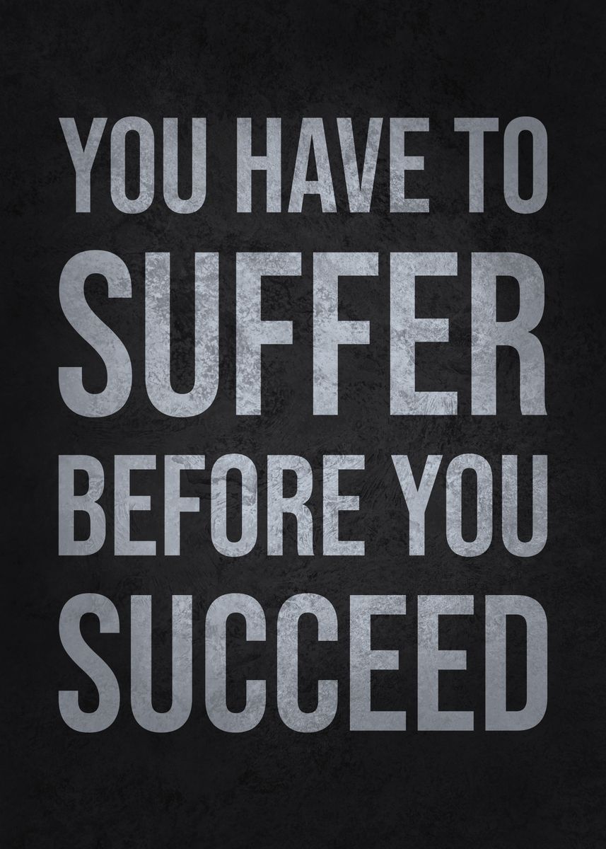 'Suffer Before You Succeed, Motivational' Poster, picture, metal print ...