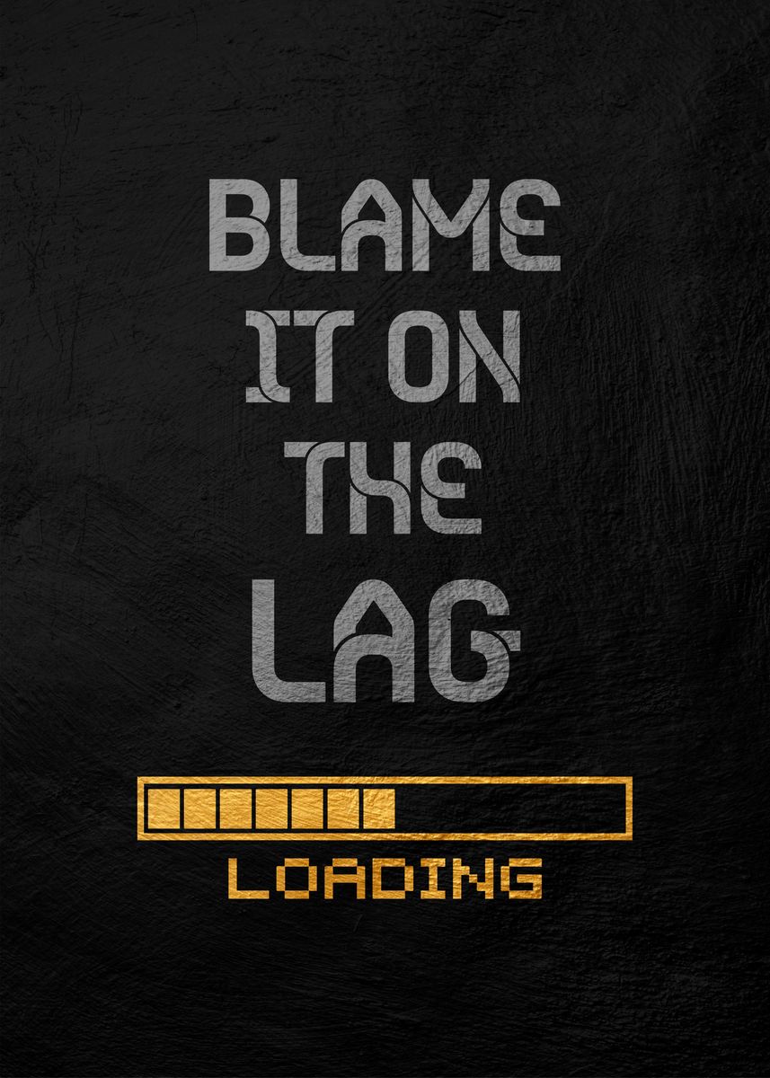 'Blame It On The Lag' Poster, picture, metal print, paint by Lowpoly ...