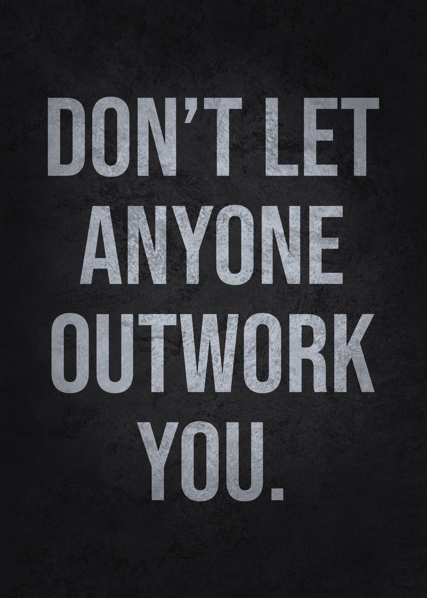 'Don't Let Anyone Outwork You, Motivational' Poster, picture, metal ...