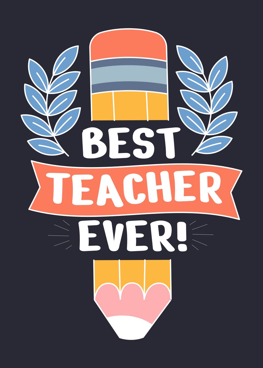 'Best Teacher Ever Pencil Design' Poster, picture, metal print, paint ...