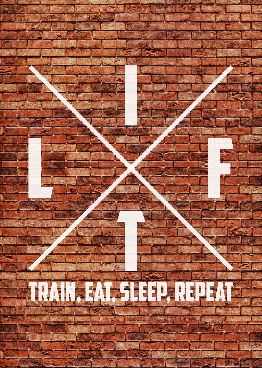 'Lift - Train, Eat, Sleep, Repeat' Poster, picture, metal print, paint ...