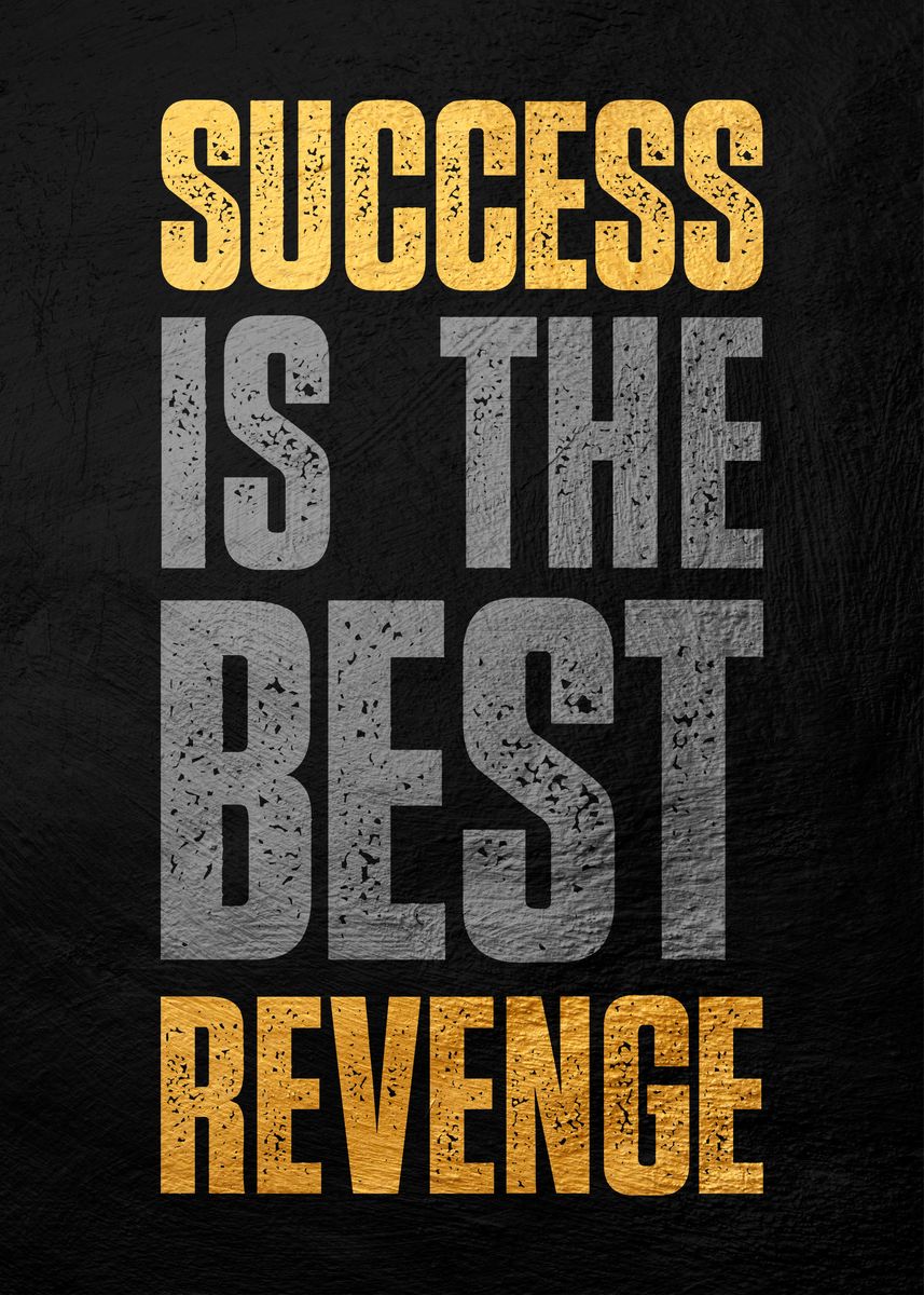 'Success is the Best Revenge' Poster, picture, metal print, paint by ...