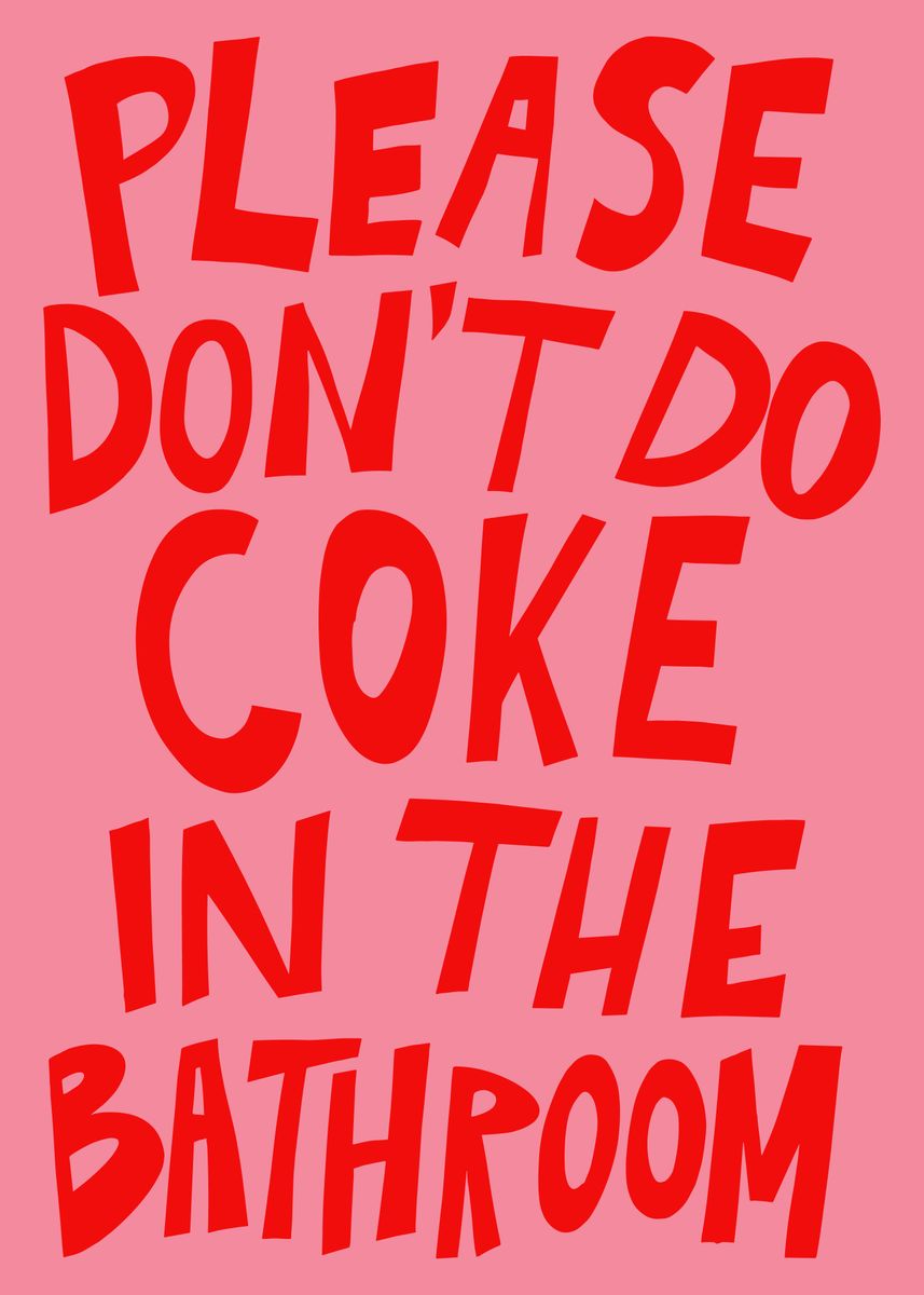 'Don't Do Coke in the Bathroom' Poster, picture, metal print, paint by ...