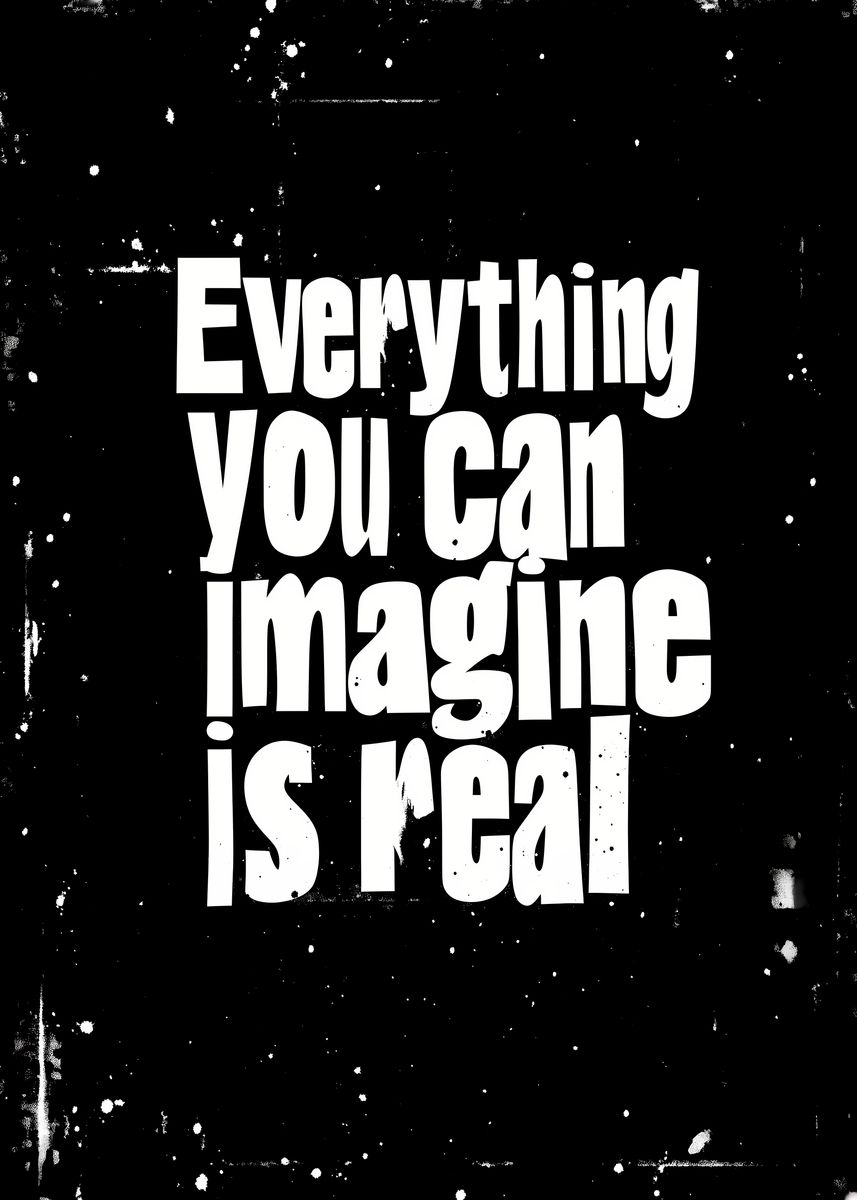 'Everything You Can Imagine is Real' Poster, picture, metal print ...