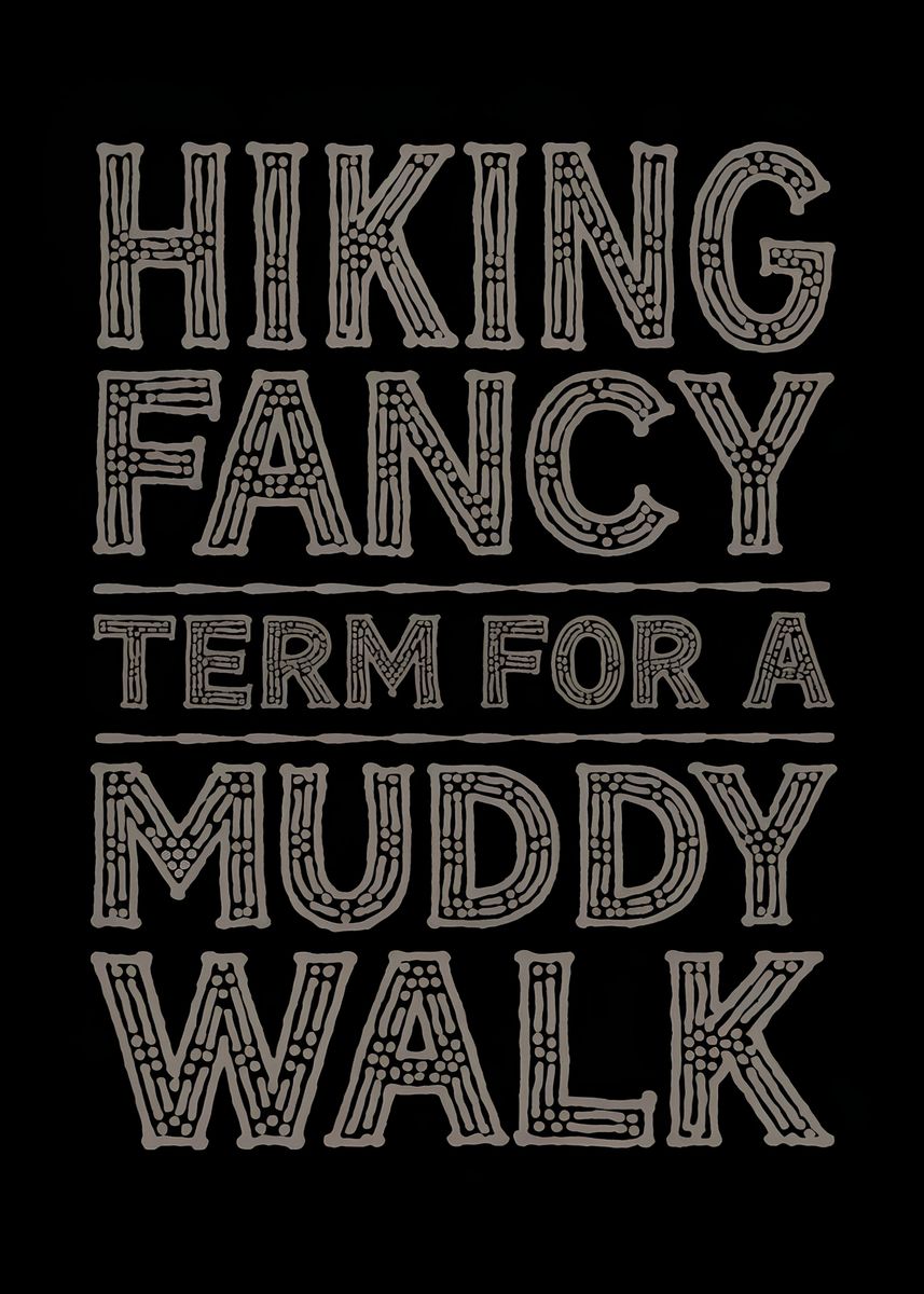 'Hiking Fancy Term A Muddy Walk' Poster, picture, metal print, paint by ...