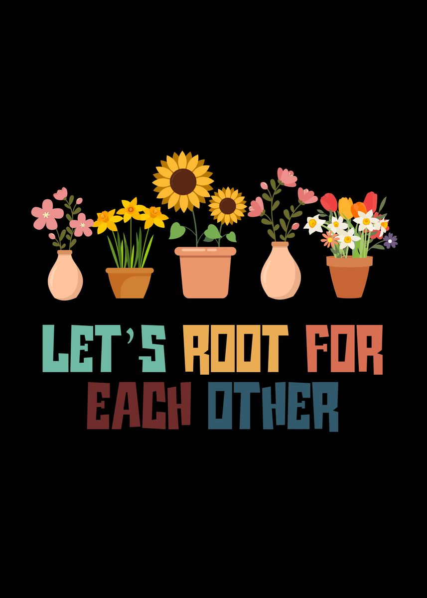 'Let's Root For Each Other' Poster, picture, metal print, paint by Nae ...
