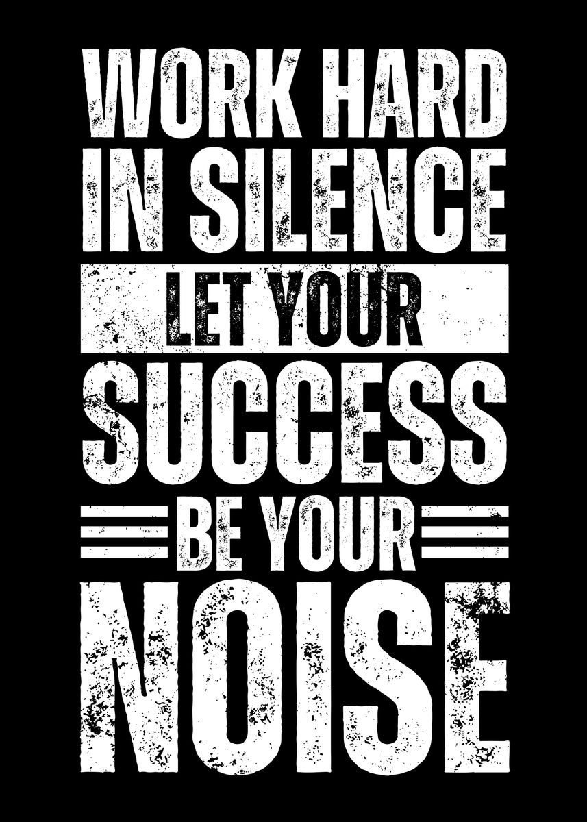'Work Hard In Silence' Poster, picture, metal print, paint by Yess ...