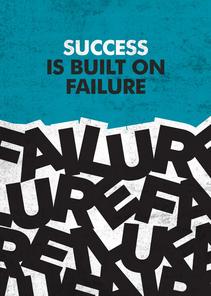 'Success Built on Failure' Poster, picture, metal print, paint by ...