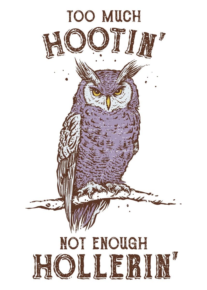 'Owl Hootin' & Hollerin'' Poster, picture, metal print, paint by ...