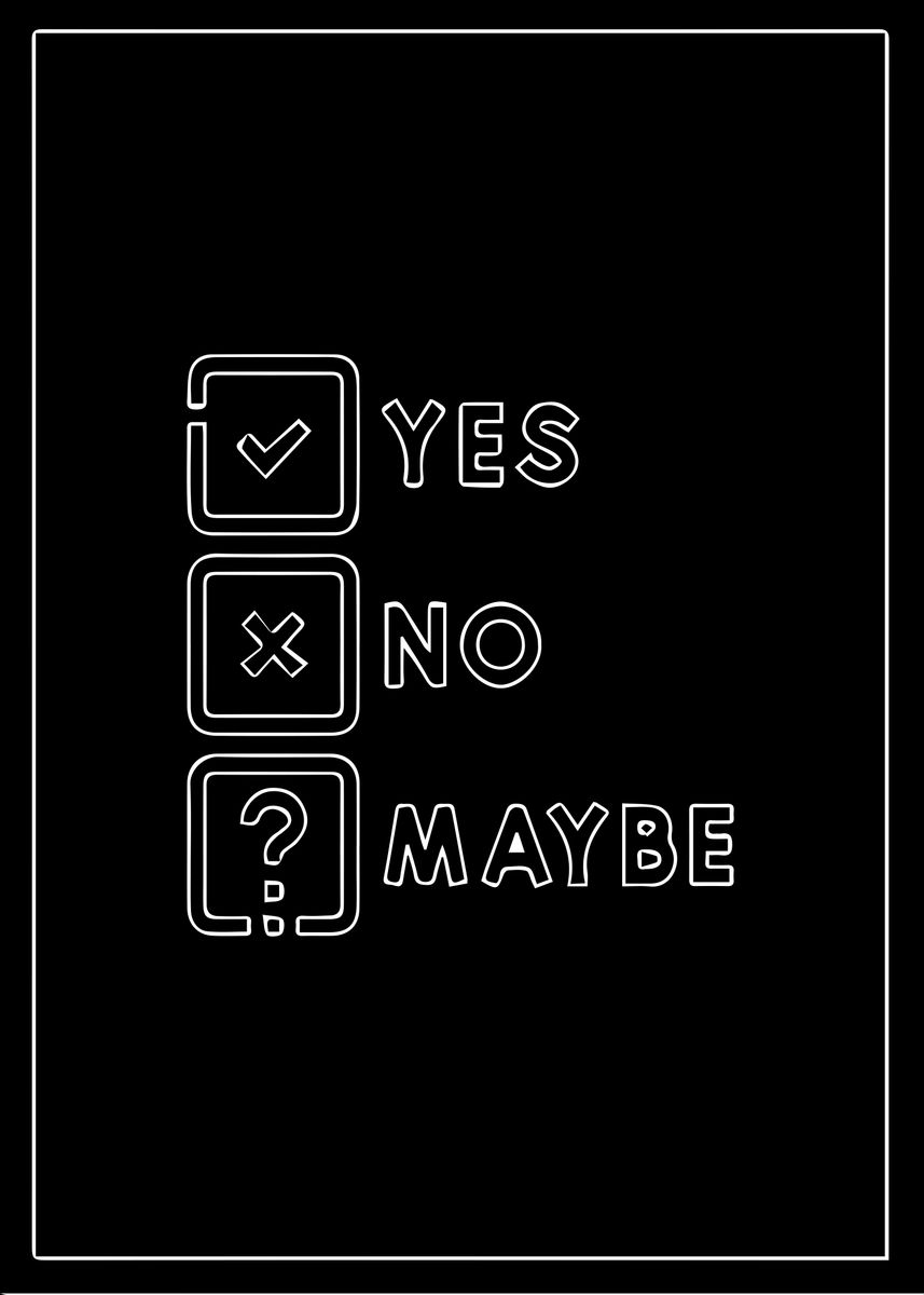'Yes, No, Maybe' Poster, picture, metal print, paint by ...