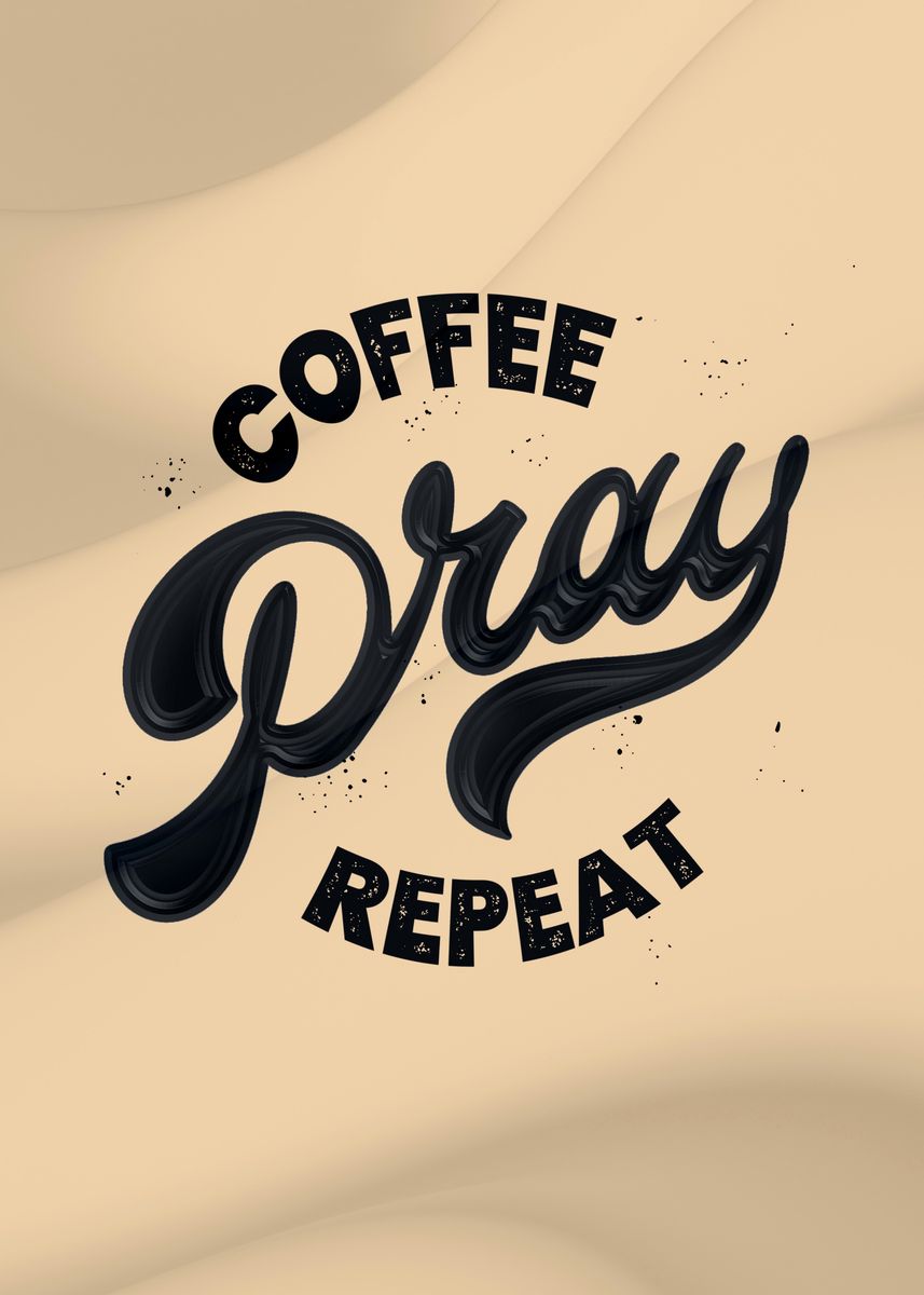 'Coffee Pray Repeat' Poster, picture, metal print, paint by Dian Angga ...