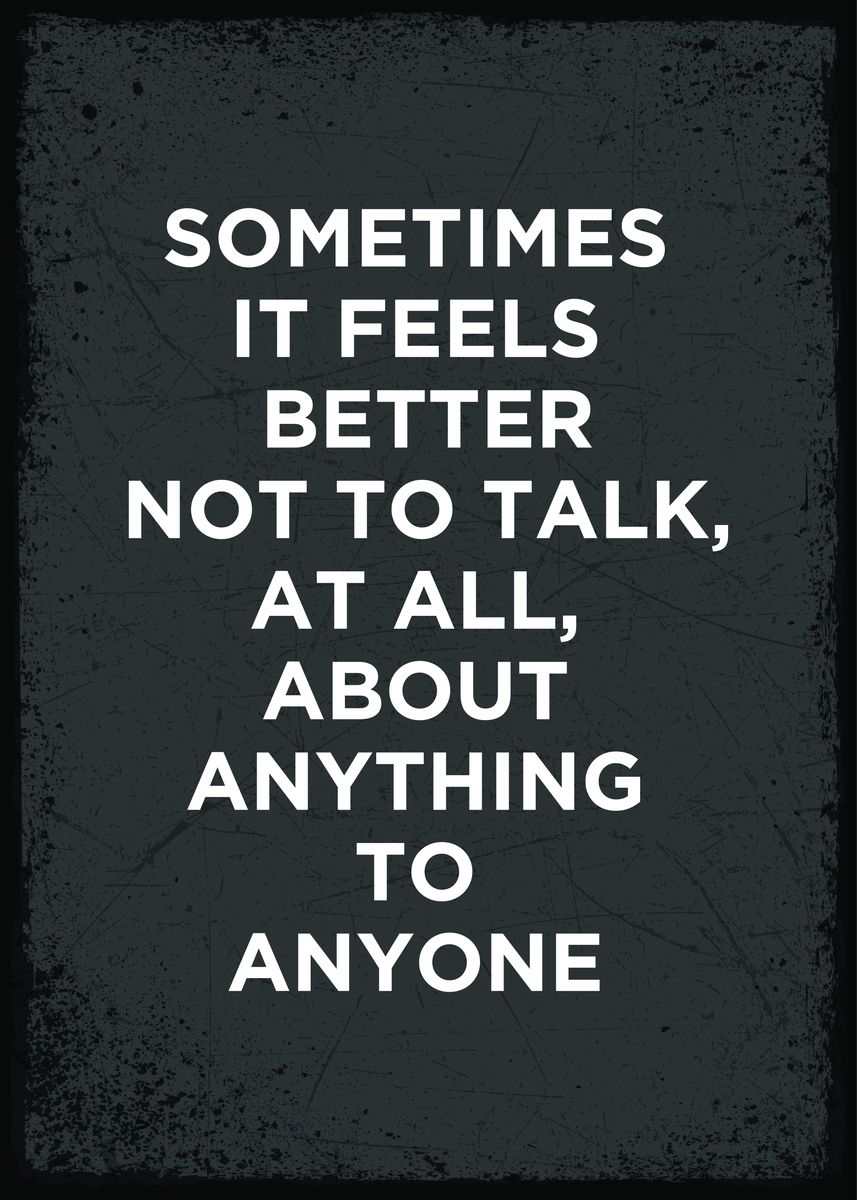 'Sometimes It Feels Better To Be Quiet' Poster, picture, metal print ...