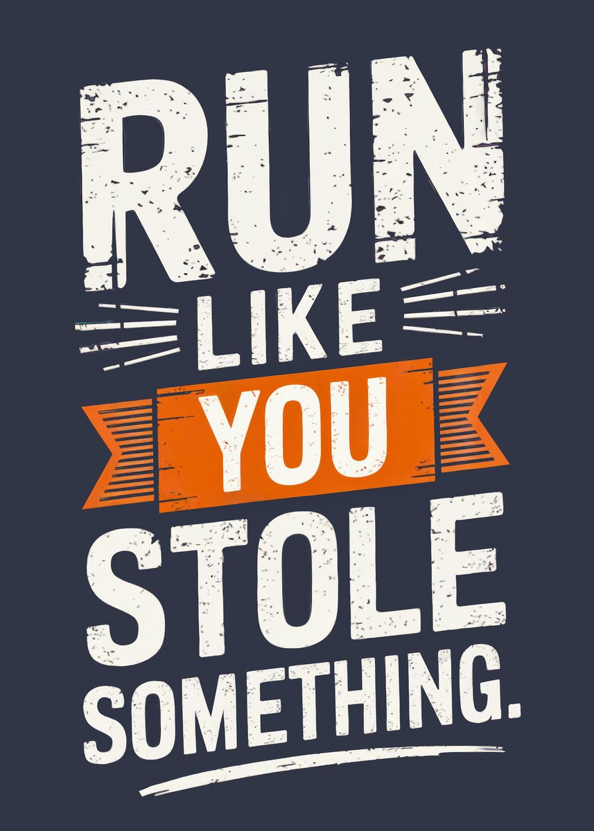 'Run Like You Stole Something' Poster, picture, metal print, paint by ...